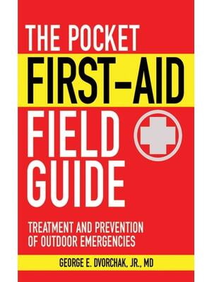 The Pocket First-Aid Field Guide: Treatment and Prevention of Outdoor ...