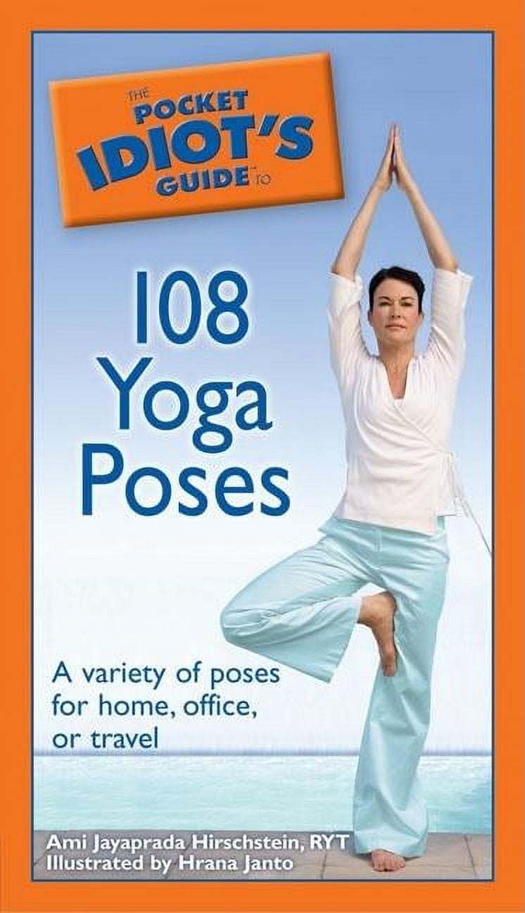The Pocket Idiot's Guide to 108 Yoga Poses: A Variety of Poses for Home ...