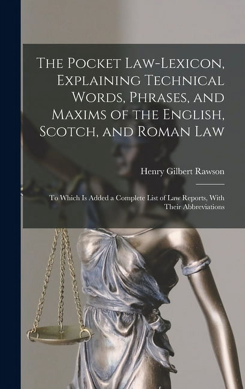 The Pocket Law-Lexicon, Explaining Technical Words, Phrases, and Maxims ...