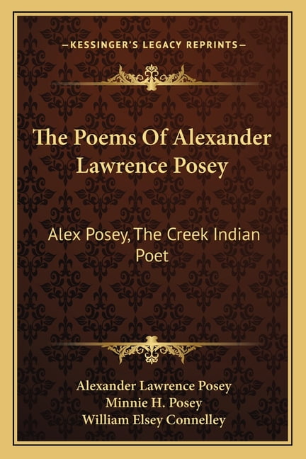 The Poems Of Alexander Lawrence Posey : Alex Posey, The Creek Indian ...