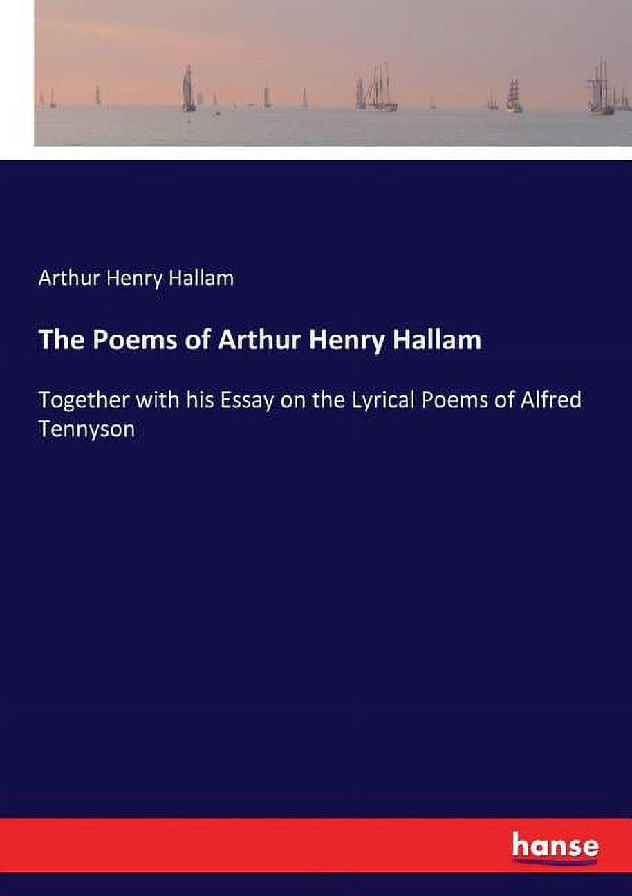 The Poems of Arthur Henry Hallam: Together with his Essay on the ...