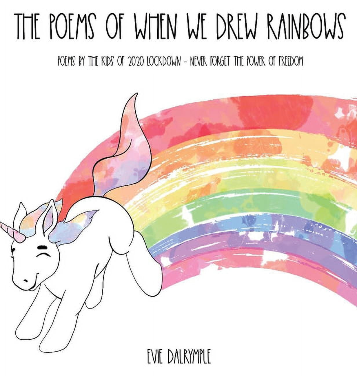The Poems of When We Drew Rainbows: Poems by the Kids of 2020 Lockdown ...