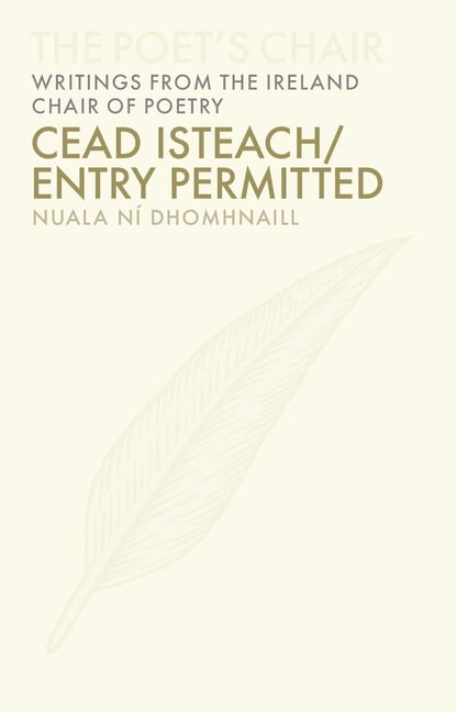 The Poet's Chair: Writings from the Ireland Chair of Poetry: Cead ...