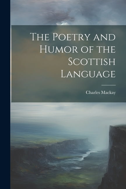 The Poetry and Humor of the Scottish Language (Paperback) - Walmart.com