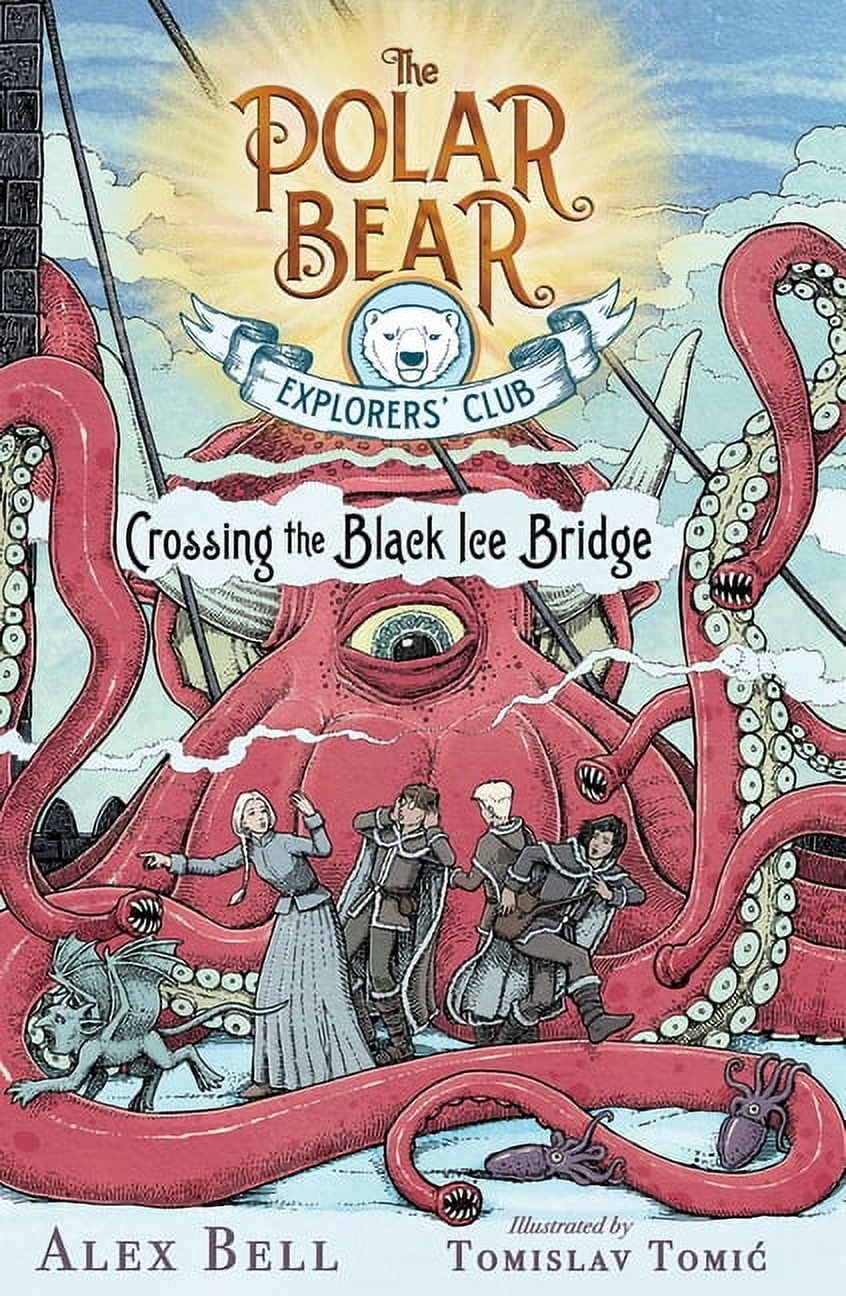 Polar Bear Explorers' Club Crossing the Black Ice Bridge, 3, Book 3 ...
