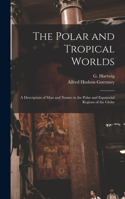 The Polar and Tropical Worlds, (Hardcover) - Walmart.com