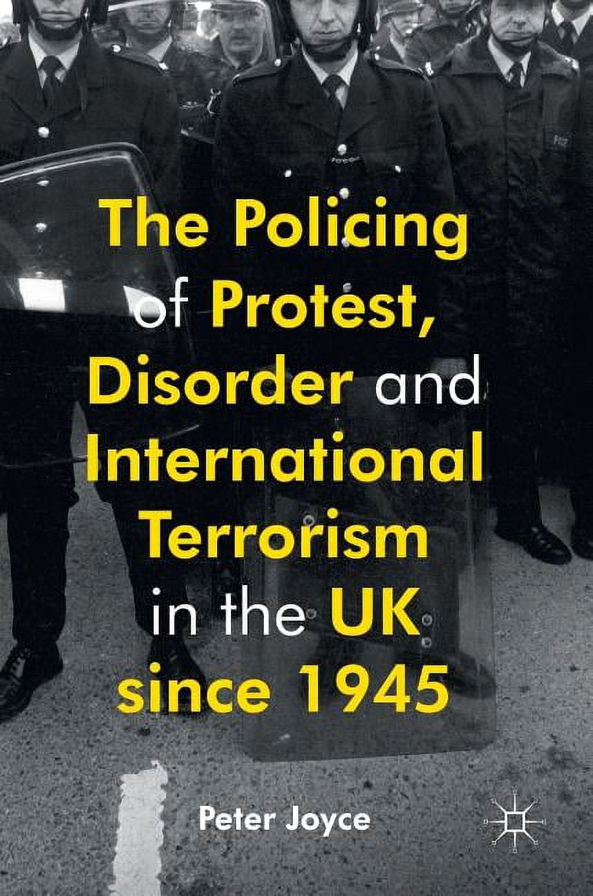 The Policing of Protest, Disorder and International Terrorism in the UK ...