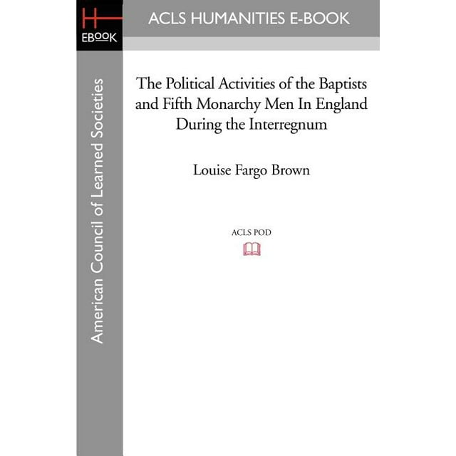 The Political Activities of the Baptists and Fifth Monarchy Men in ...