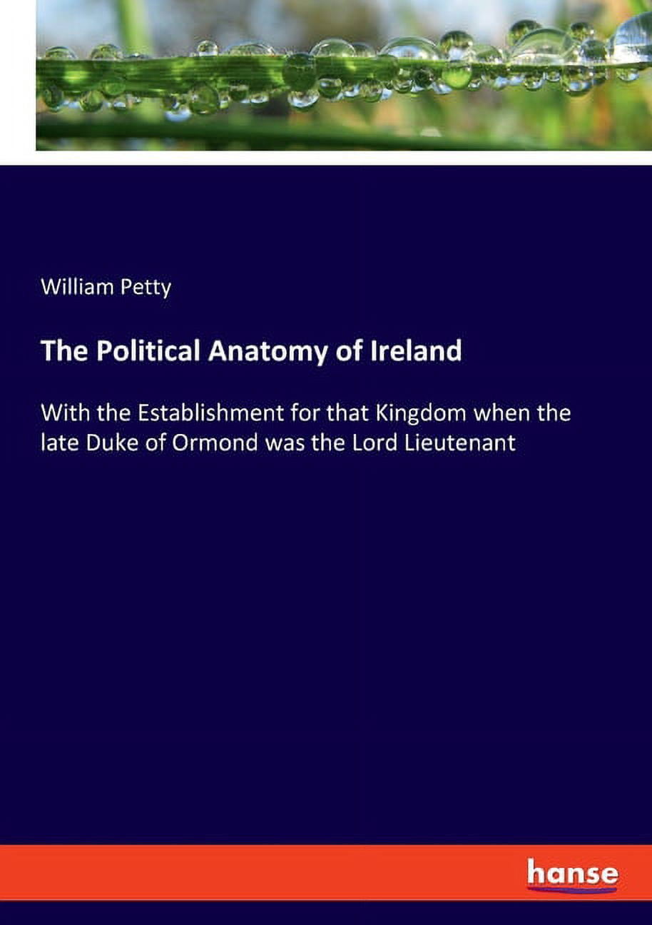 The Political Anatomy of Ireland: With the Establishment for that ...