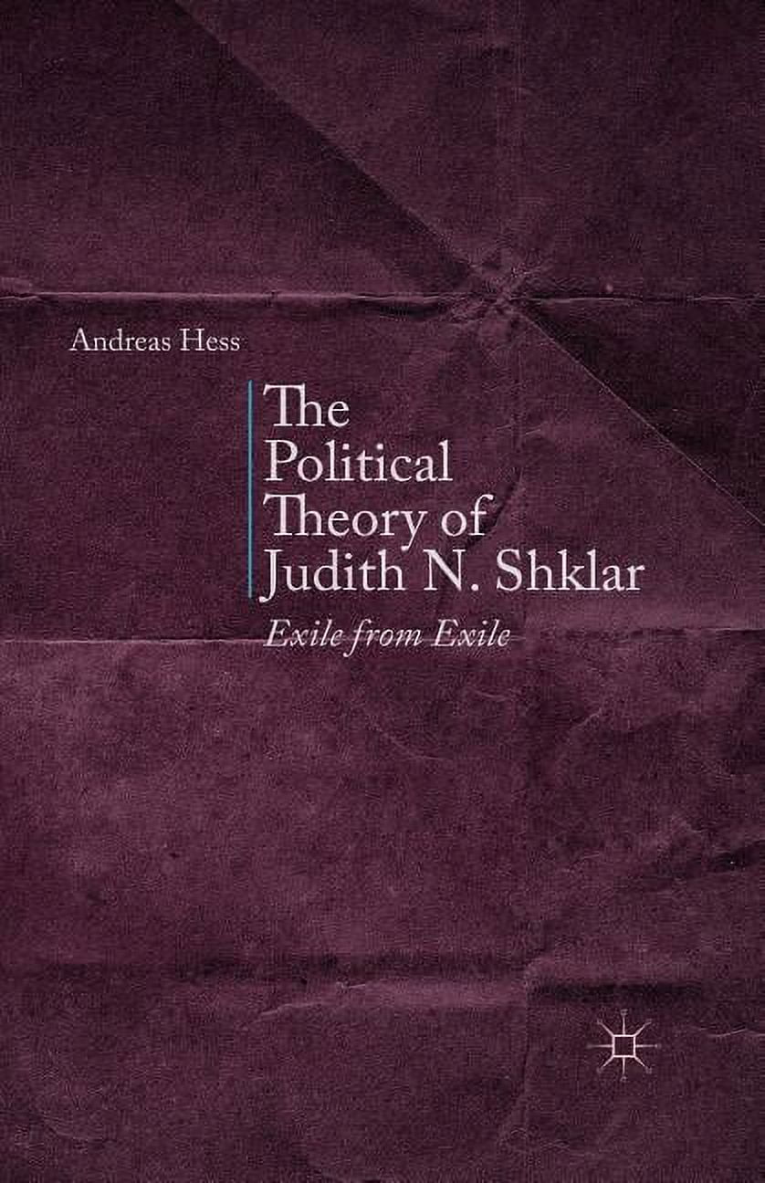 The Political Theory of Judith N. Shklar: Exile from Exile, (Paperback ...