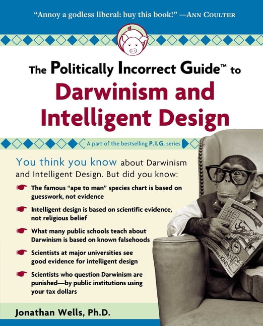 The Politically Incorrect Guide to Darwinism and Intelligent Design ...