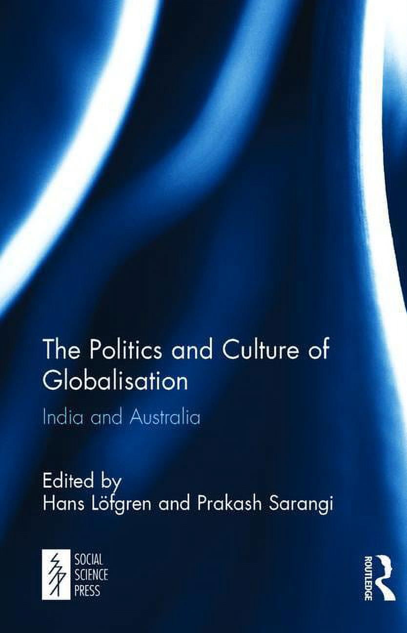 The Politics and Culture of Globalisation: India and Australia ...