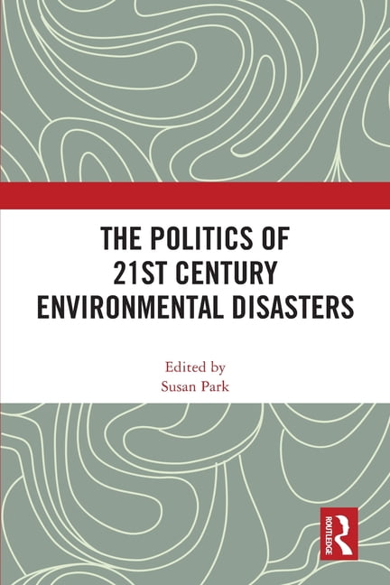 The Politics of 21st Century Environmental Disasters, (Paperback ...