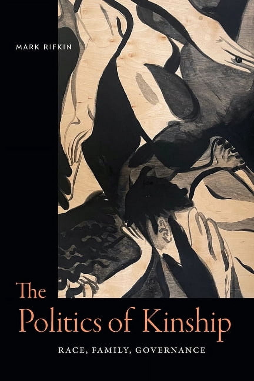 The Politics of Kinship: Race, Family, Governance, (Hardcover ...