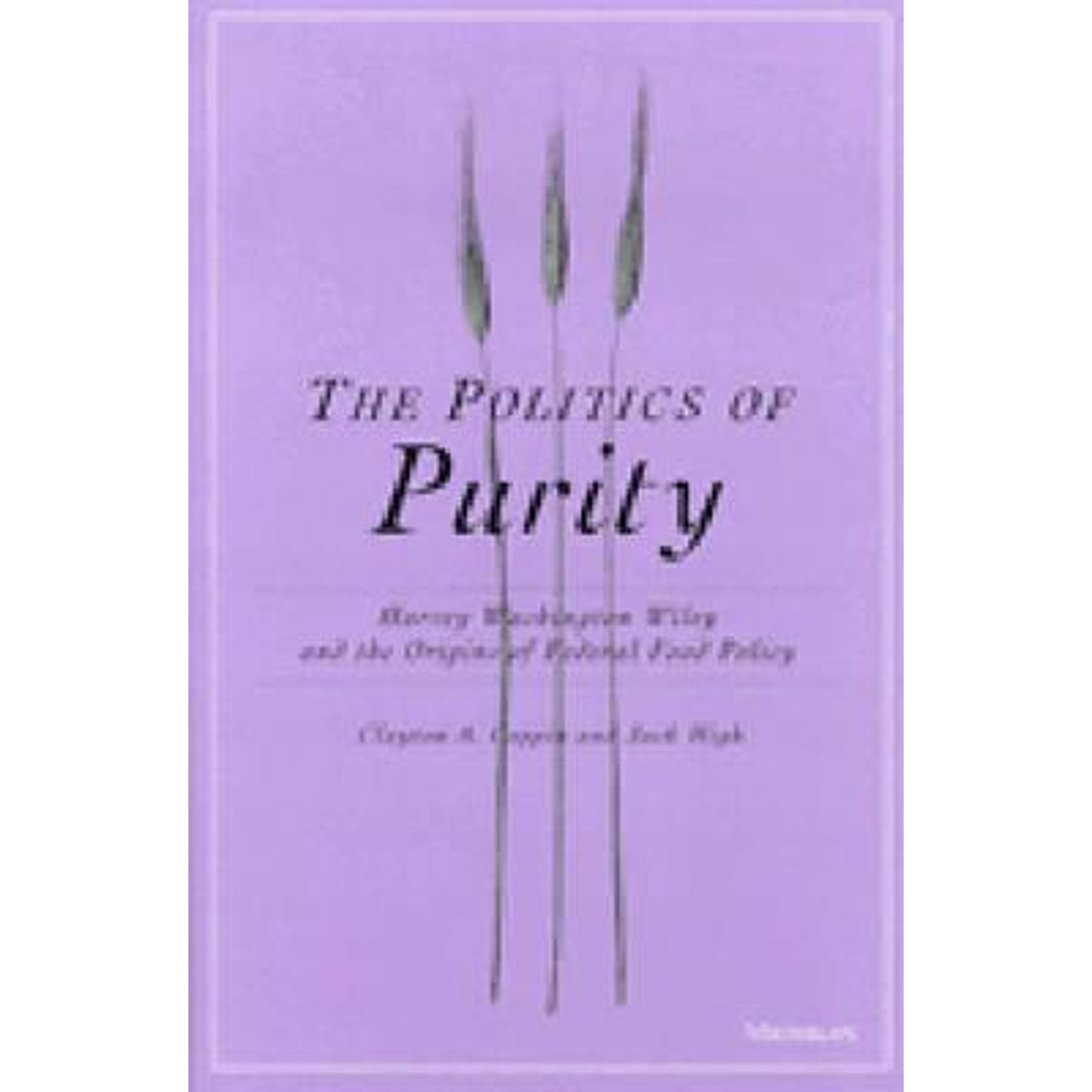 Pre-Owned The Politics of Purity: Harvey Washington Wiley and the ...
