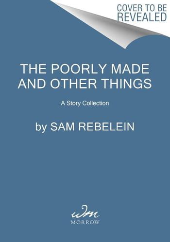 The Poorly Made and Other Things: A Story Collection - Walmart.com