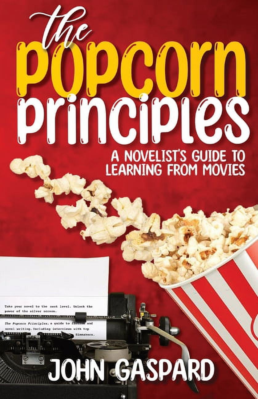 The Popcorn Principles: A Novelist's Guide To Learning From Movies ...