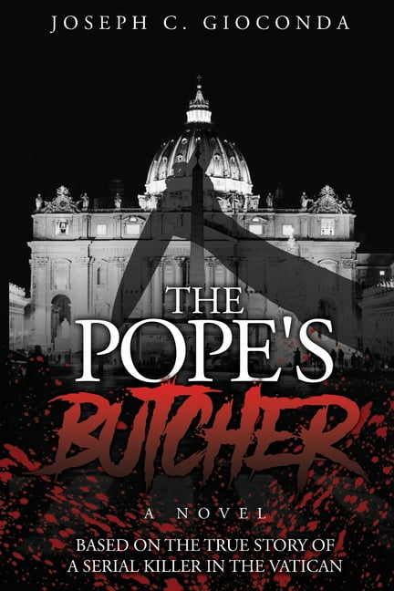 The Pope's Butcher: Based on the True Story of a Serial Killer in the ...