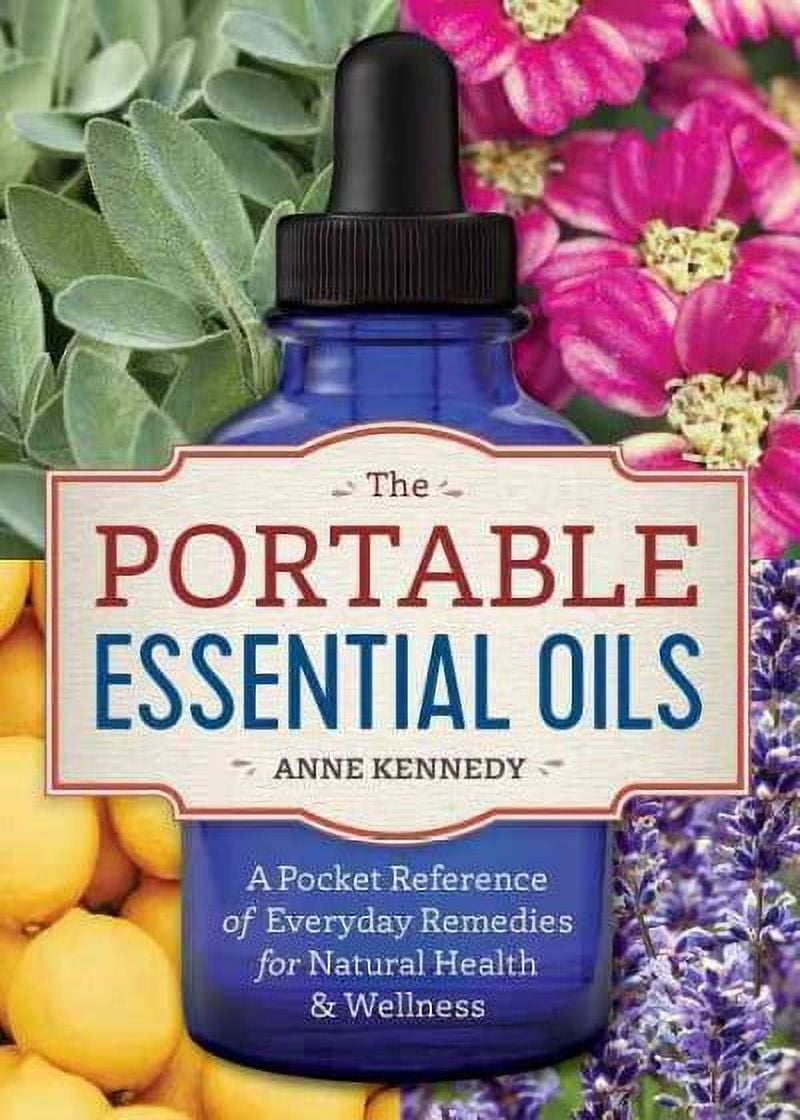 The Portable Essential Oils : A Pocket Reference of Everyday Remedies ...