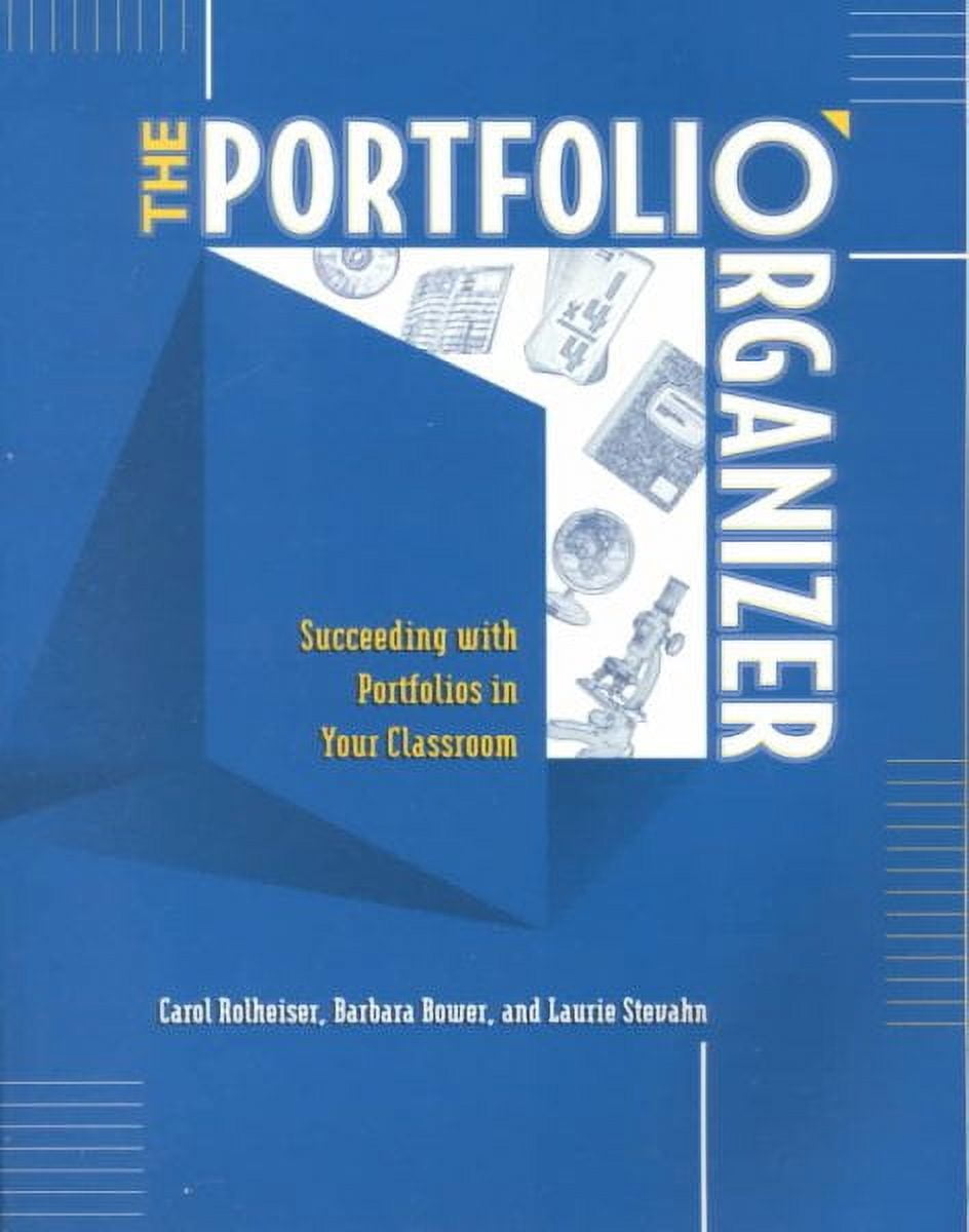 The Portfolio Organizer: Succeeding with Portfolios in Your Classroom ...