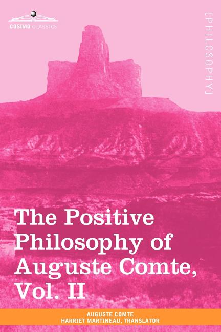 The Positive Philosophy of Auguste Comte, Vol. II (in 2 Volumes ...