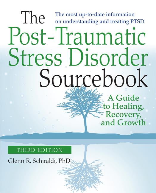 The Post-Traumatic Stress Disorder Sourcebook, Revised and Expanded ...