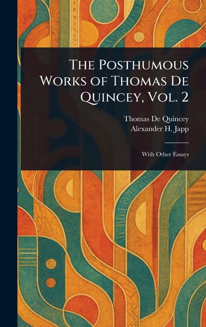 The Posthumous Works of Thomas De Quincey, Vol. 2, (Hardcover ...