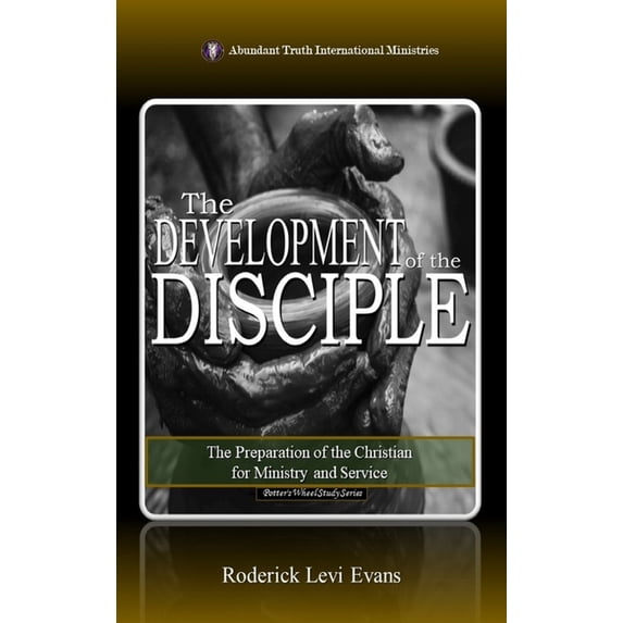 The Potter's Wheel Study The Development of the Disciple: The ...