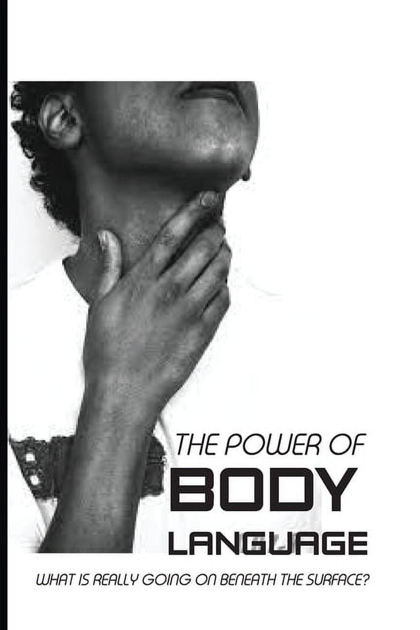 The Power Of Body Language : What Is Really Going On Beneath The ...