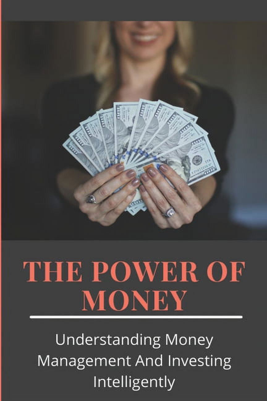 The Power Of Money Understanding Money Management And Investing ...