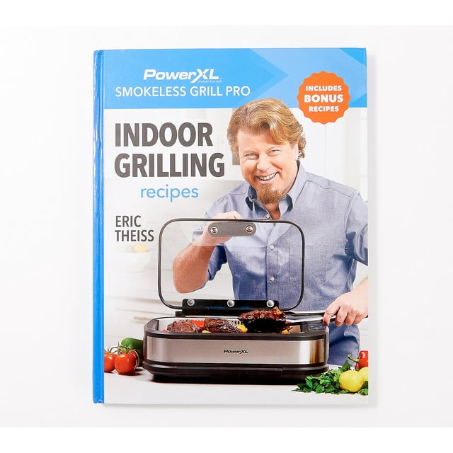 The Power Smokeless Grill Indoor Grilling Cookbook by Eric Theiss ...
