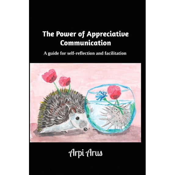 The Power of Appreciative Communication: A guide for self-reflection ...