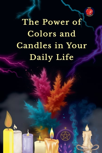 The Power of Colors and Candles in Your Daily Life, (Paperback ...