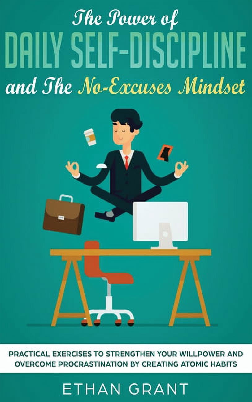 The Power of Daily Self-Discipline and The No-Excuses Mindset ...