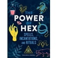 The Power of Hex: Spells, Incantations, and Rituals, (Hardcover ...