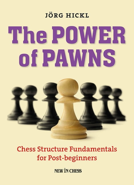 The Power of Pawns: Chess Structure Fundamentals for Post-Beginners ...