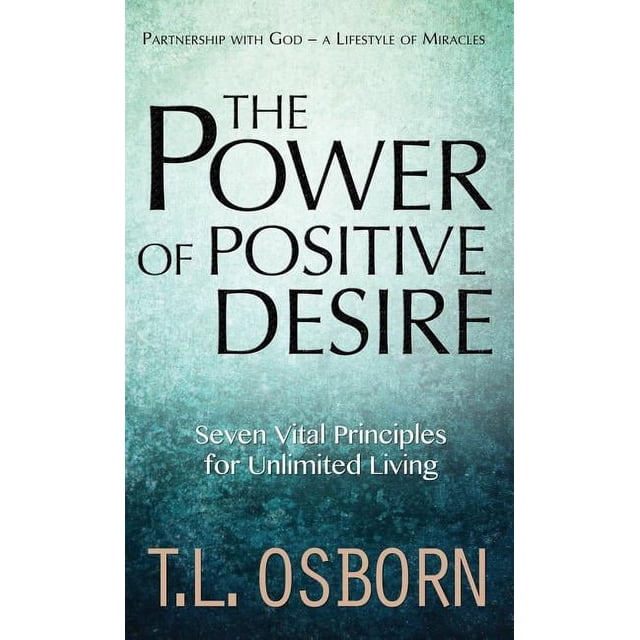 The Power of Positive Desire: Seven Vital Principles for Unlimited ...