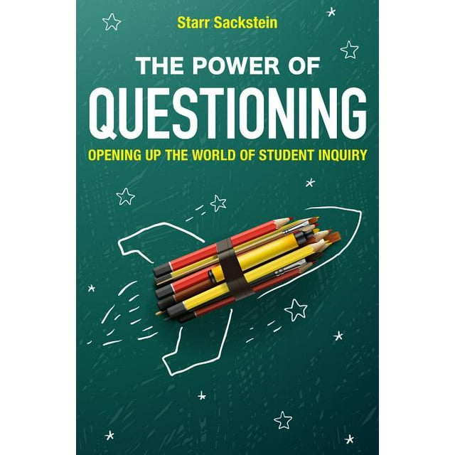 The Power of Questioning: Opening up the World of Student Inquiry ...