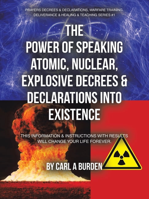 The Power of Speaking Atomic, Nuclear, Explosive Decrees & Declarations ...