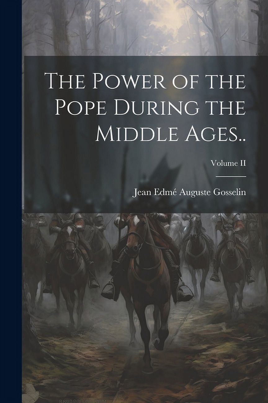 The Power of the Pope During the Middle Ages..; Volume II (Paperback ...