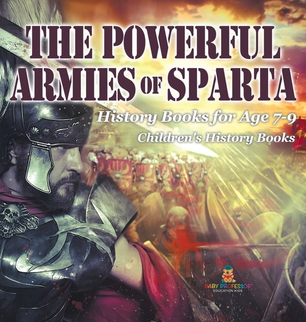 The Powerful Armies of Sparta - History Books for Age 7-9 Children's ...