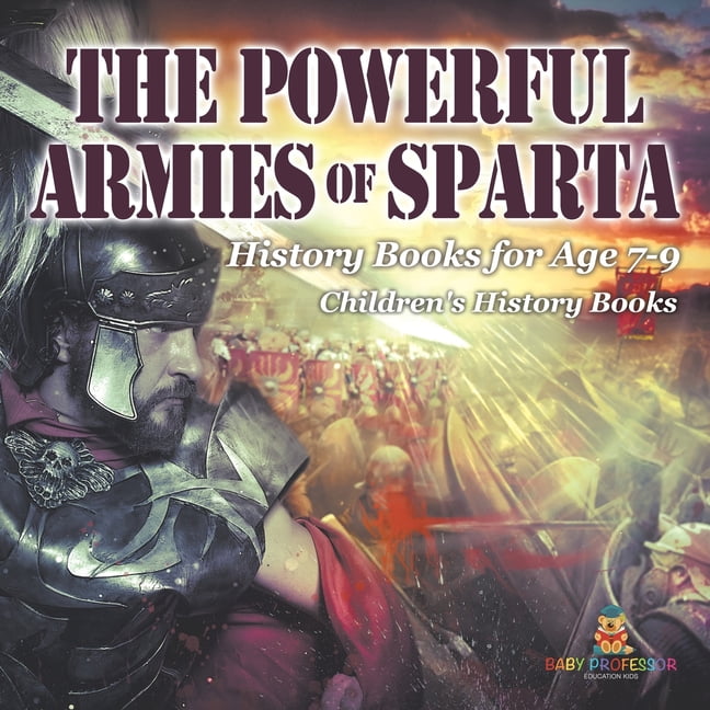 The Powerful Armies of Sparta - History Books for Age 7-9 Children's ...