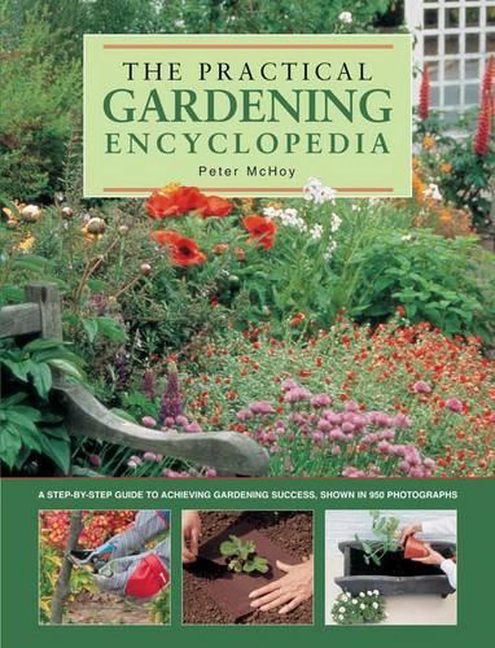 The Practical Gardening Encyclopedia : A Step-By-Step Guide To ...