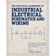 The Practical Handbook of Industrial Electrical Schematics and Wiring ...