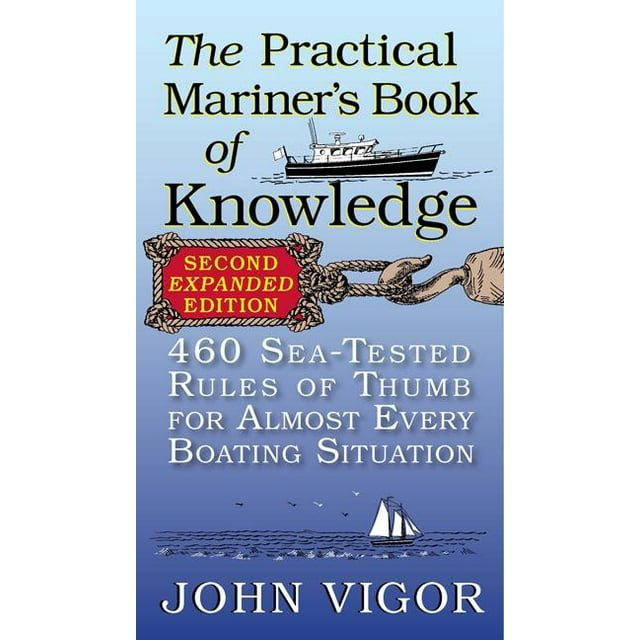 The Practical Mariner's Book of Knowledge : 460 Sea-Tested Rules of ...