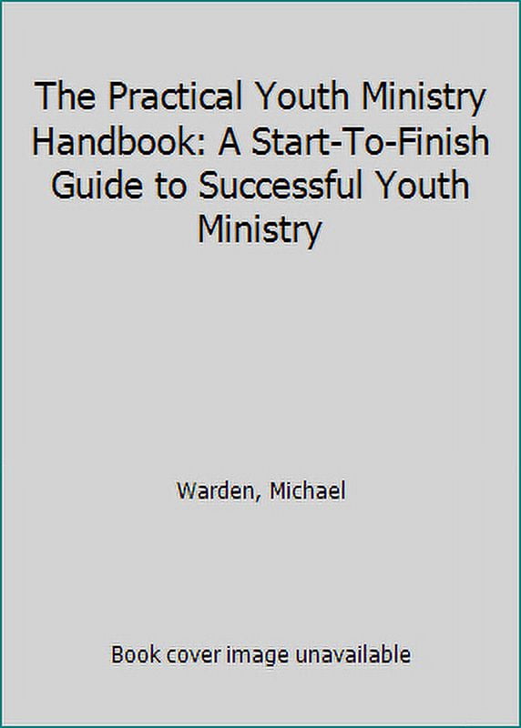 Pre-Owned The Practical Youth Ministry Handbook: A Start-To-Finish ...