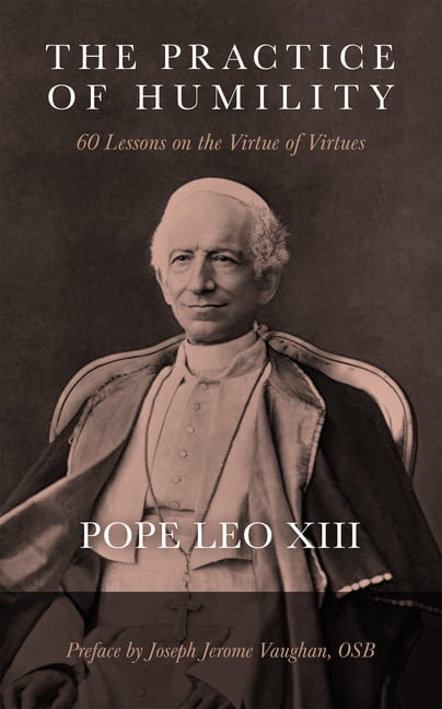 The Practice of Humility : 60 Lessons on the Virtue of Virtues ...
