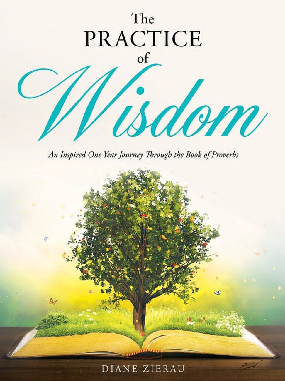 The Practice of Wisdom: An Inspired One Year Journey Through the Book ...