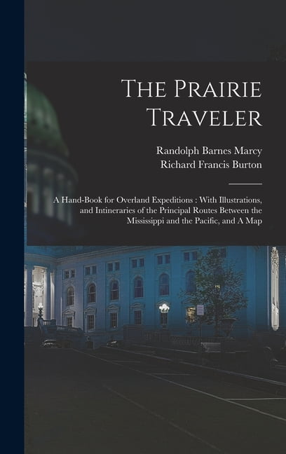 The Prairie Traveler : A Hand-book for Overland Expeditions: With ...