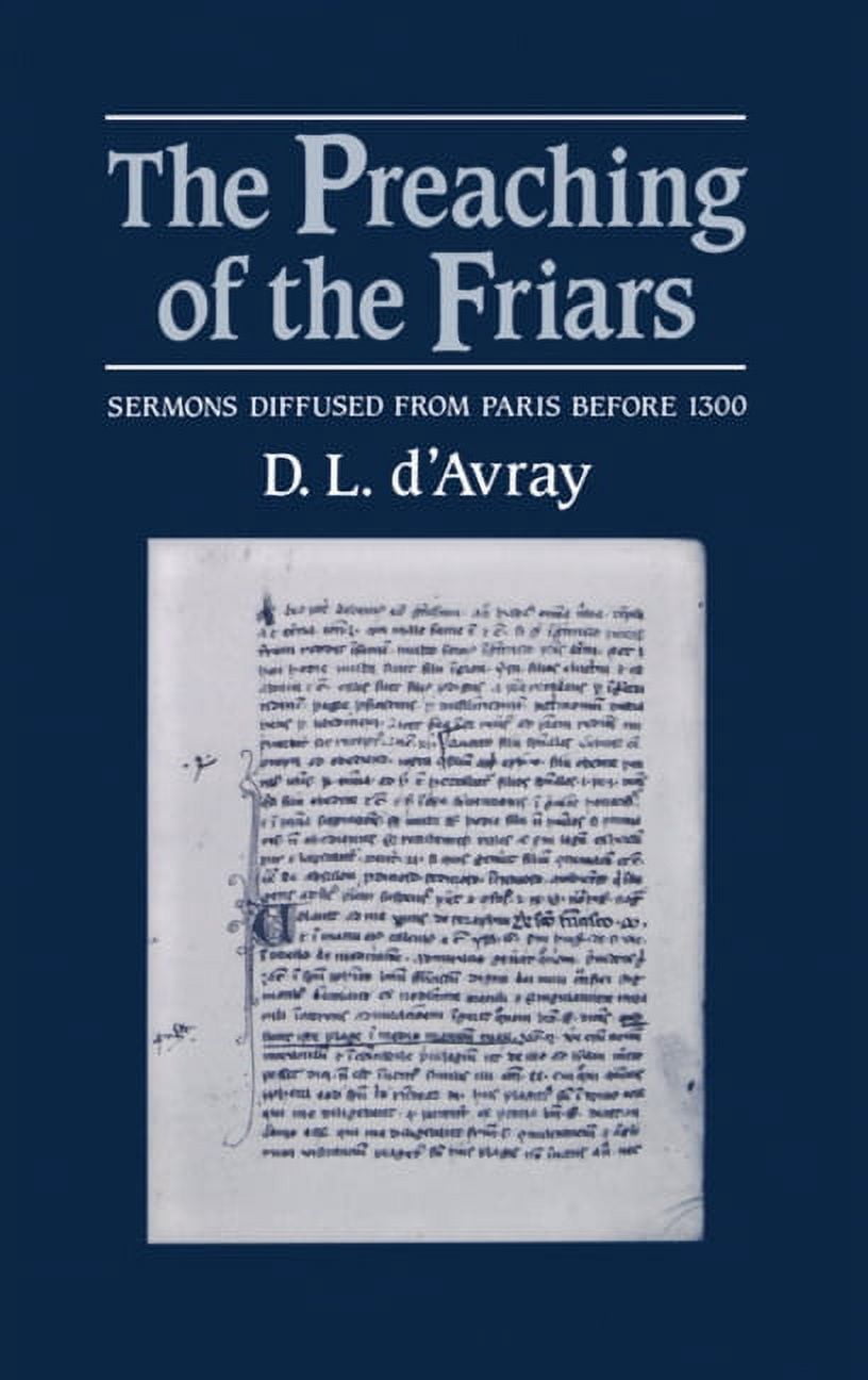 The Preaching of the Friars: Sermons Diffused from Paris Before 1300 ...